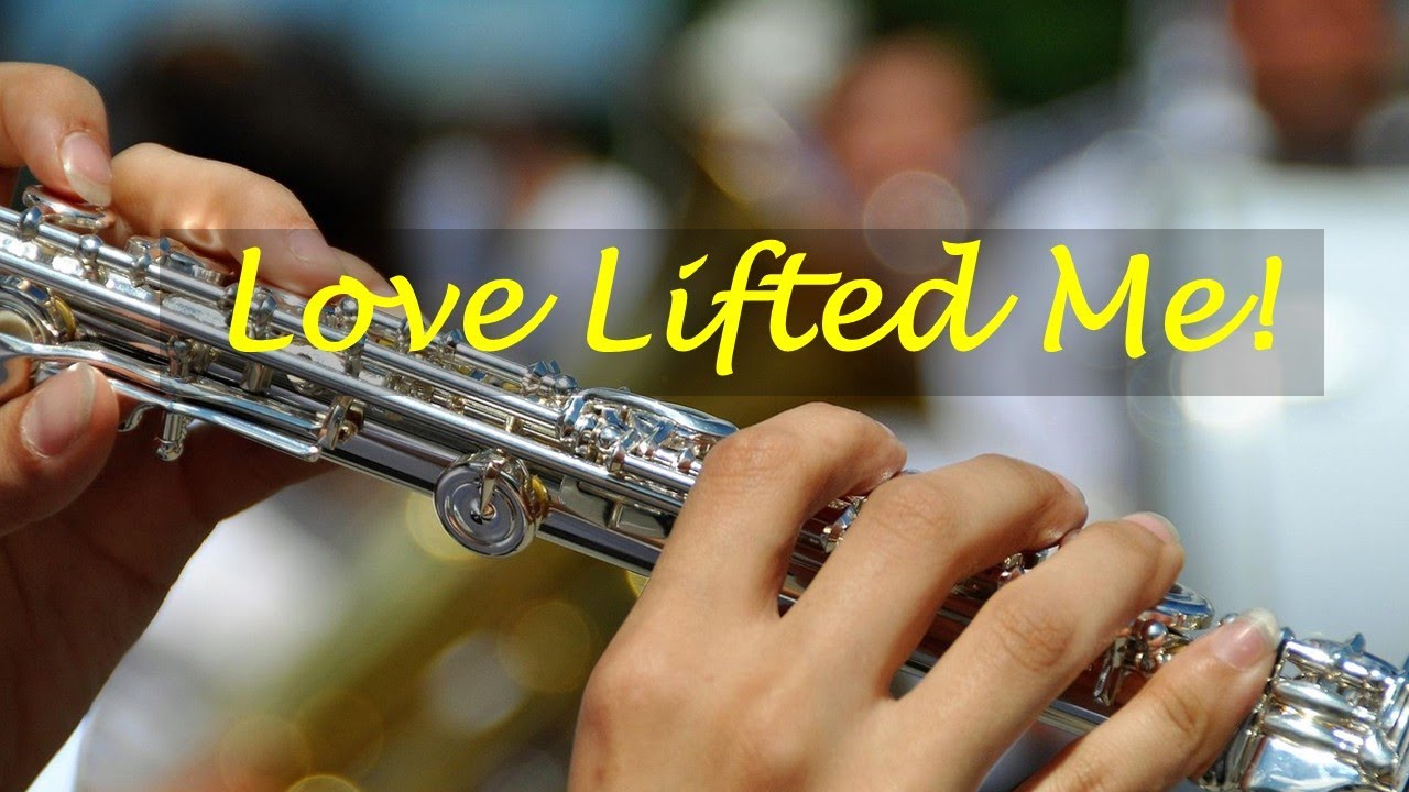 Love lifted me, Love lifted me! Love lifted me! When nothing else could ...