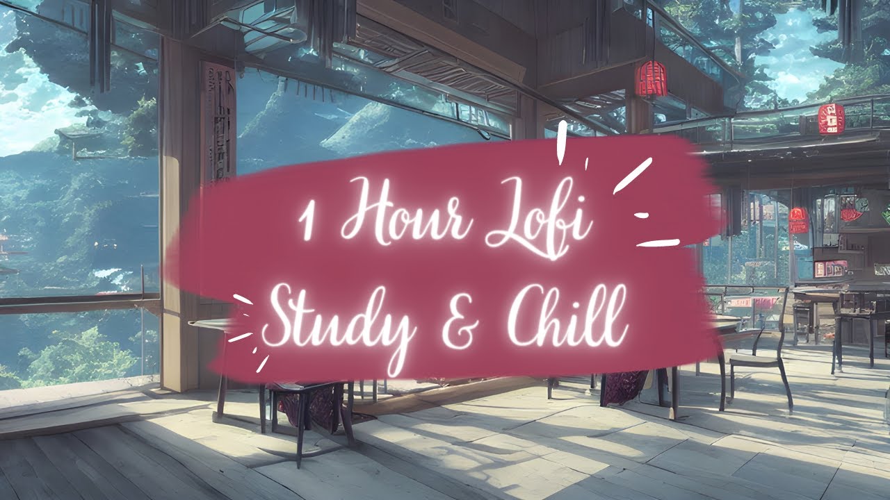 1 Hour Lofi Study & Chill - Vol.2 - Tunes to Enhance Focus - YouTube