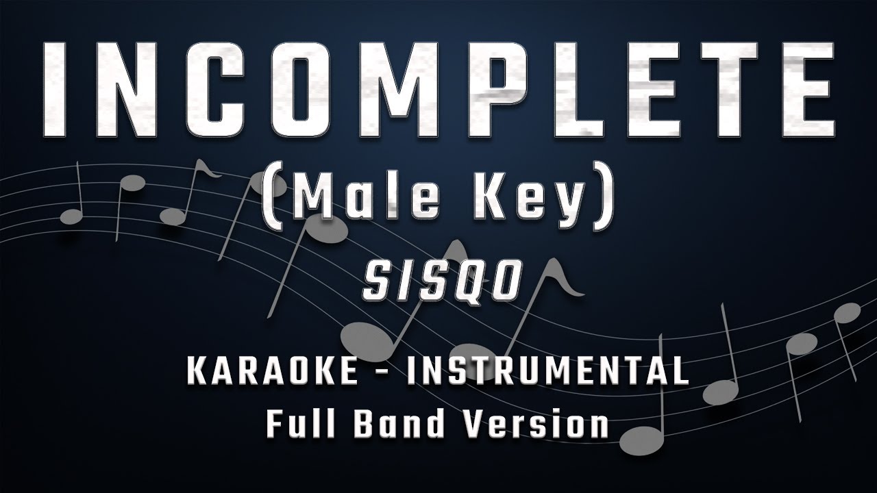 INCOMPLETE - MALE KEY - FULL BAND KARAOKE - INSTRUMENTAL - SISQO - YouTube