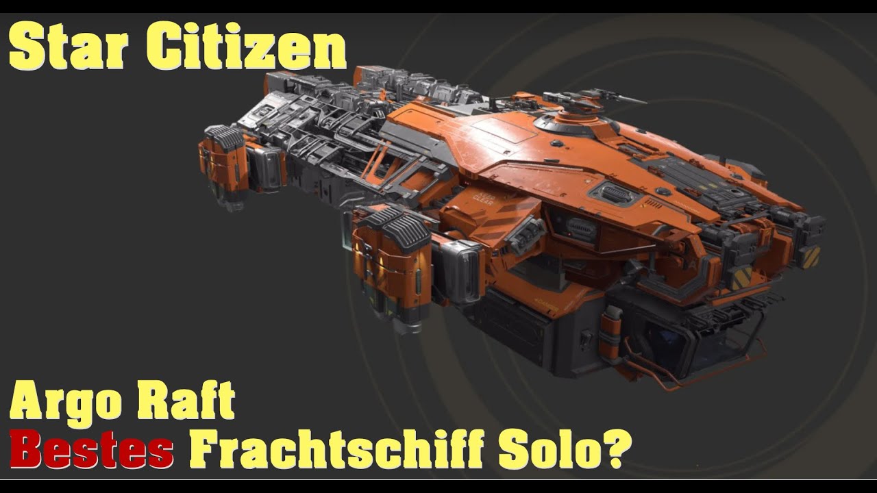 Star Citizen - Argo Raft Bestes Solo Frachtschiff? - YouTube
