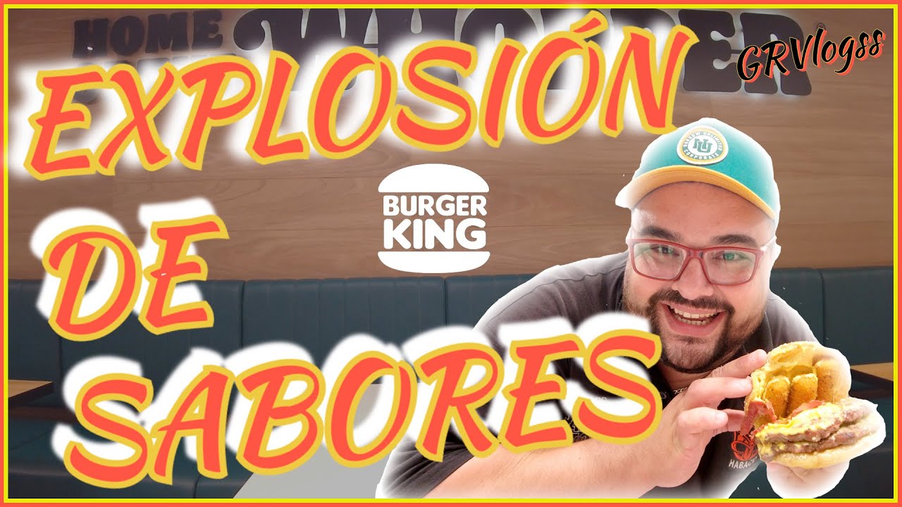 EXPLOSIÓN DE SABORES EN BURGER KING - YouTube