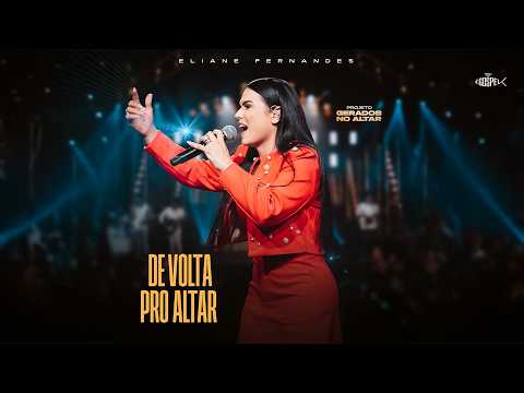 Eliane Fernandes - De Volta Pro Altar | Gerados no Altar