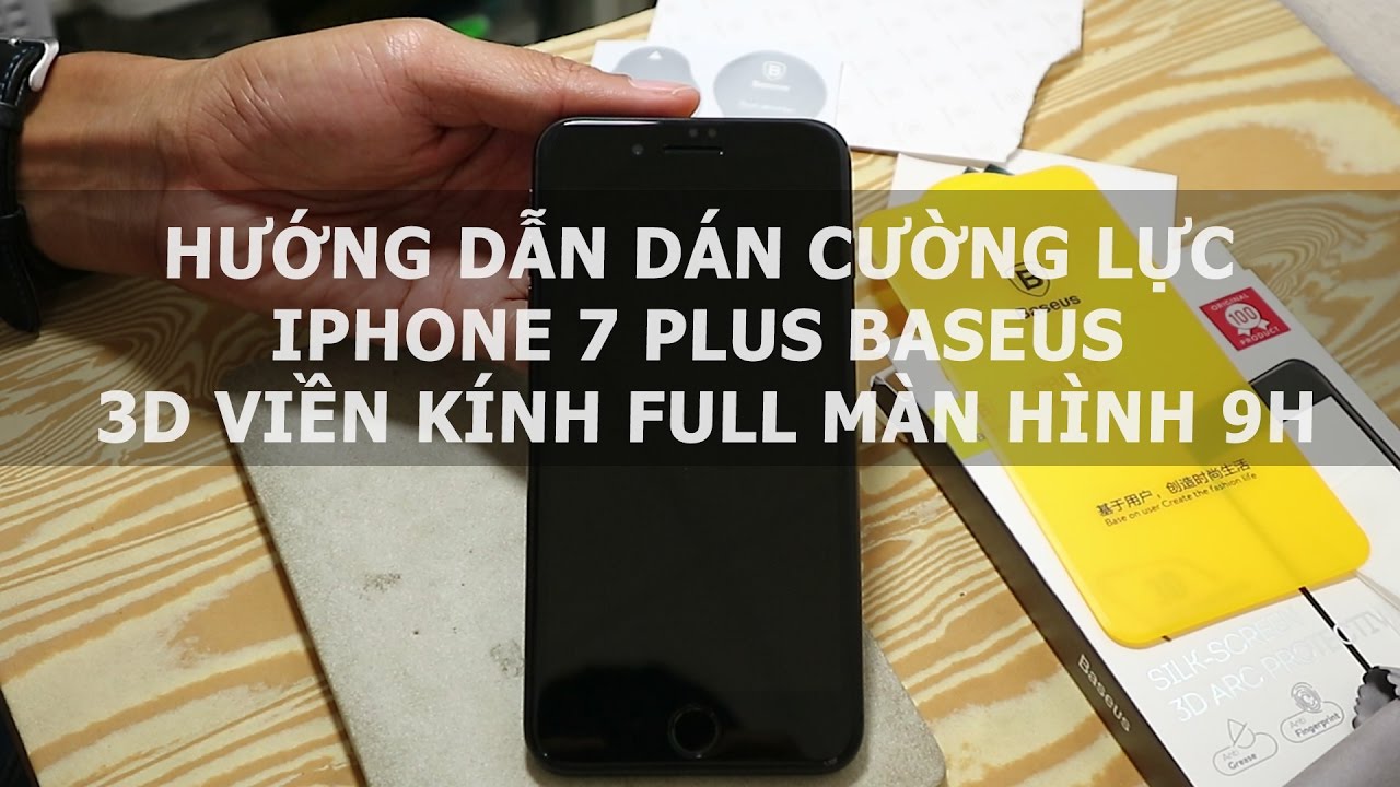 Hướng dẫn dán cường lực iPhone 7 Plus Baseus 3D viền kính full màn hình 9H - Đồ Chơi Di Động ...