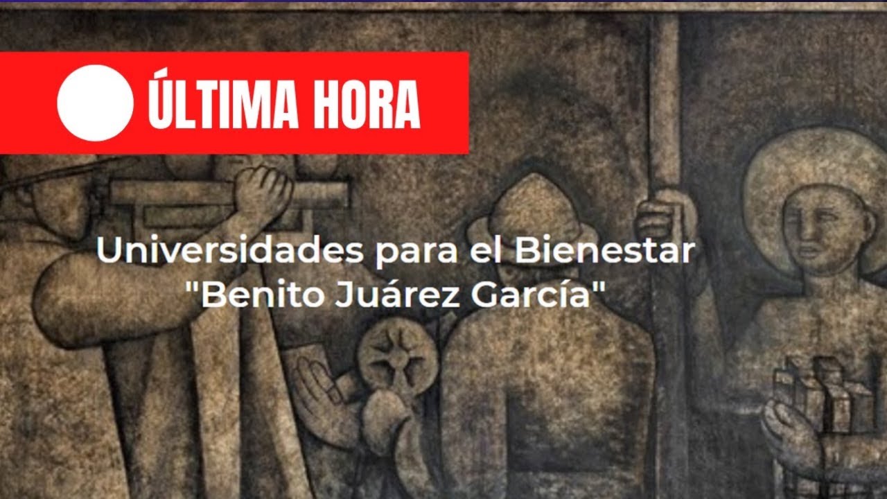 Convocatoria Universidades para el Bienestar Benito Juárez García ...