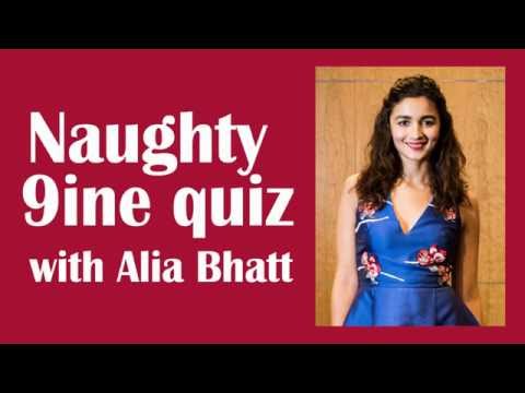 Naughty 9ine with Alia Bhatt