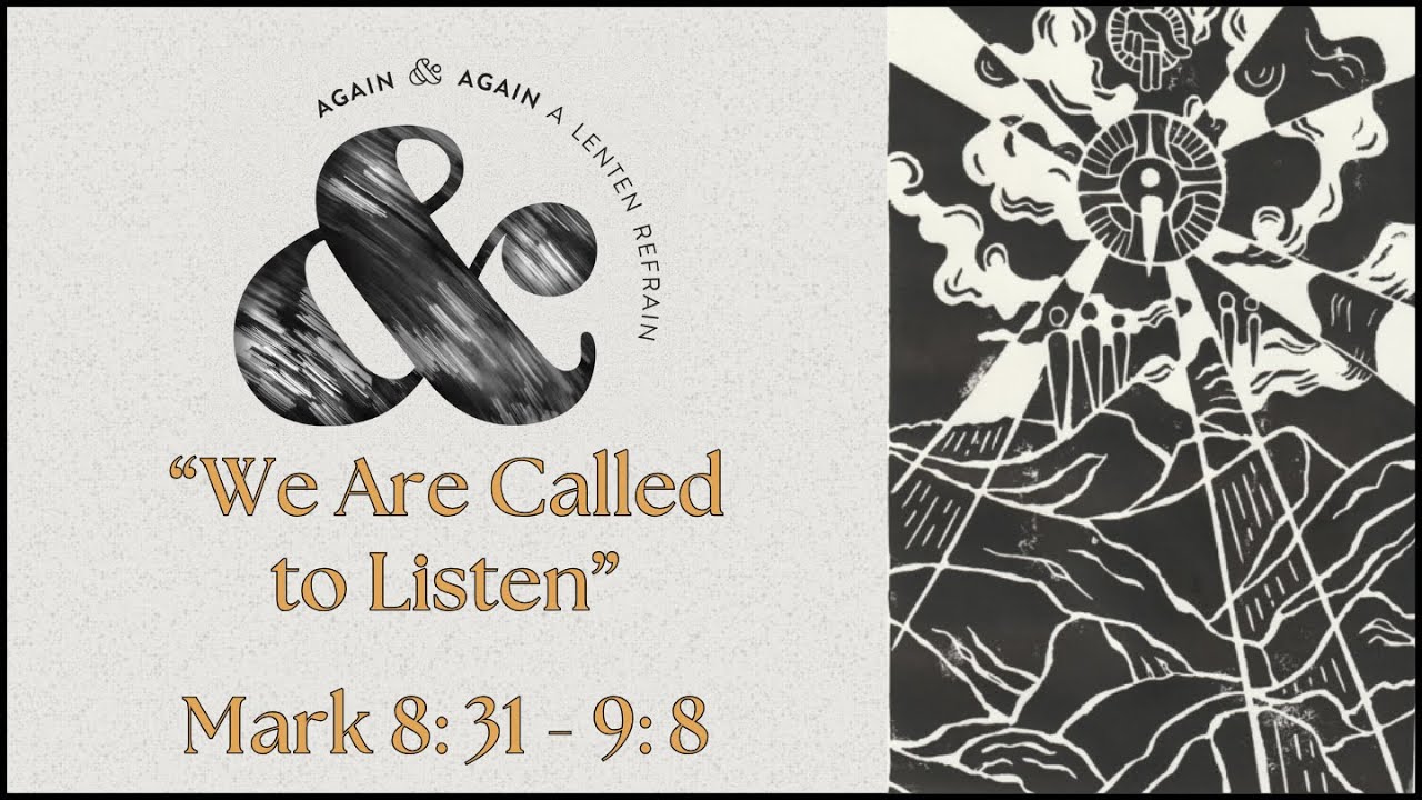 2025/3/16 Sermon: Mark 8:31-9:8 "We Are Called to Listen" Rev. Dr ...