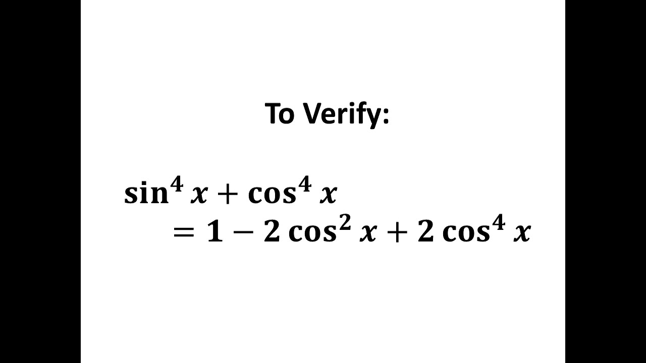 Verify Sin 4 X Cos 4 X 1 2cos 2 X 2cos 4 X YouTube