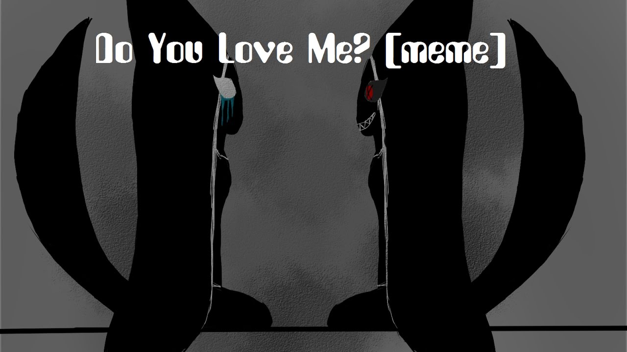 Do You Love Me? [meme] - YouTube