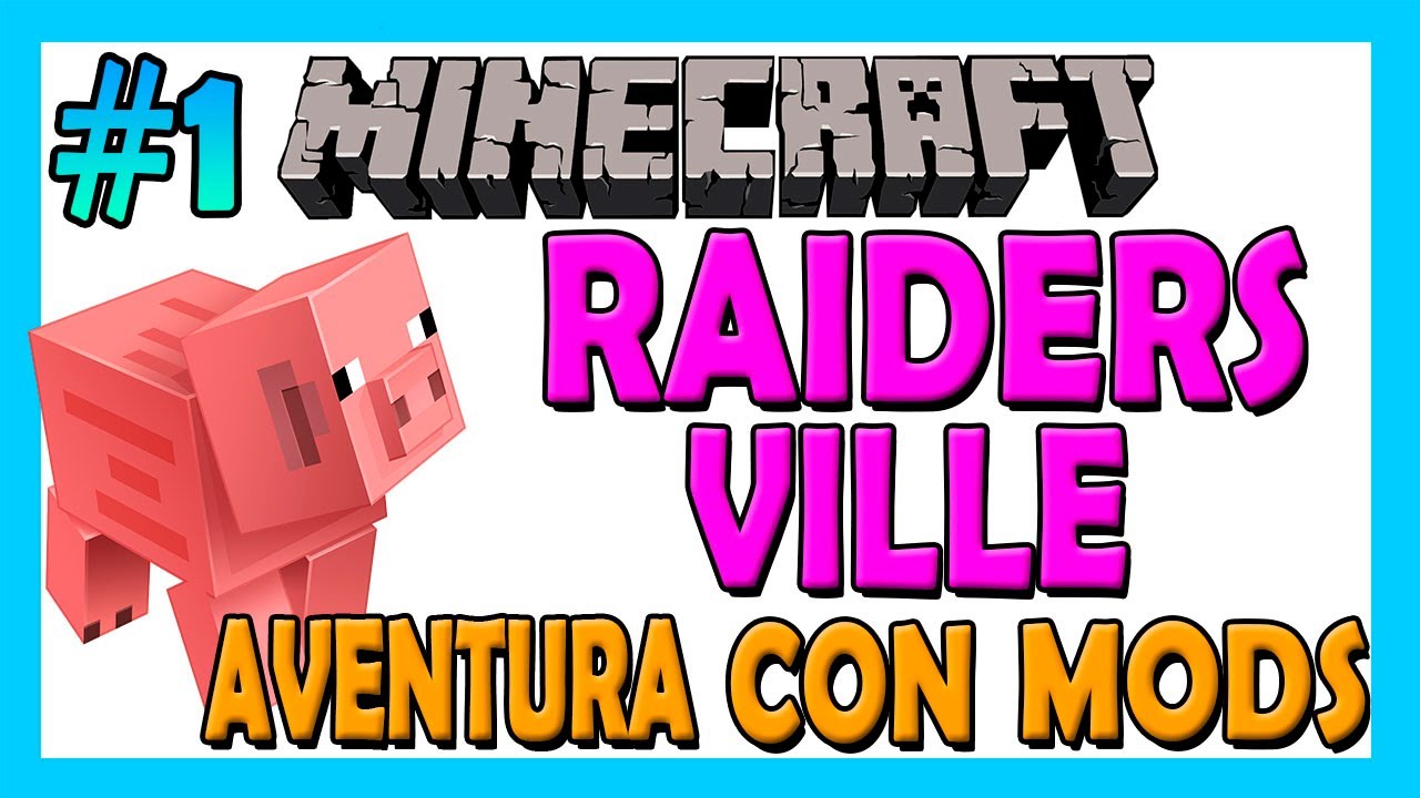 MINECRAFT | RAIDERS VILLE | AVENTURAS CON MODS | Ep.1 | 2020 - YouTube