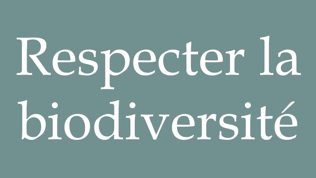 How to Pronounce ''Respecter la biodiversité'' (Respect biodiversity ...