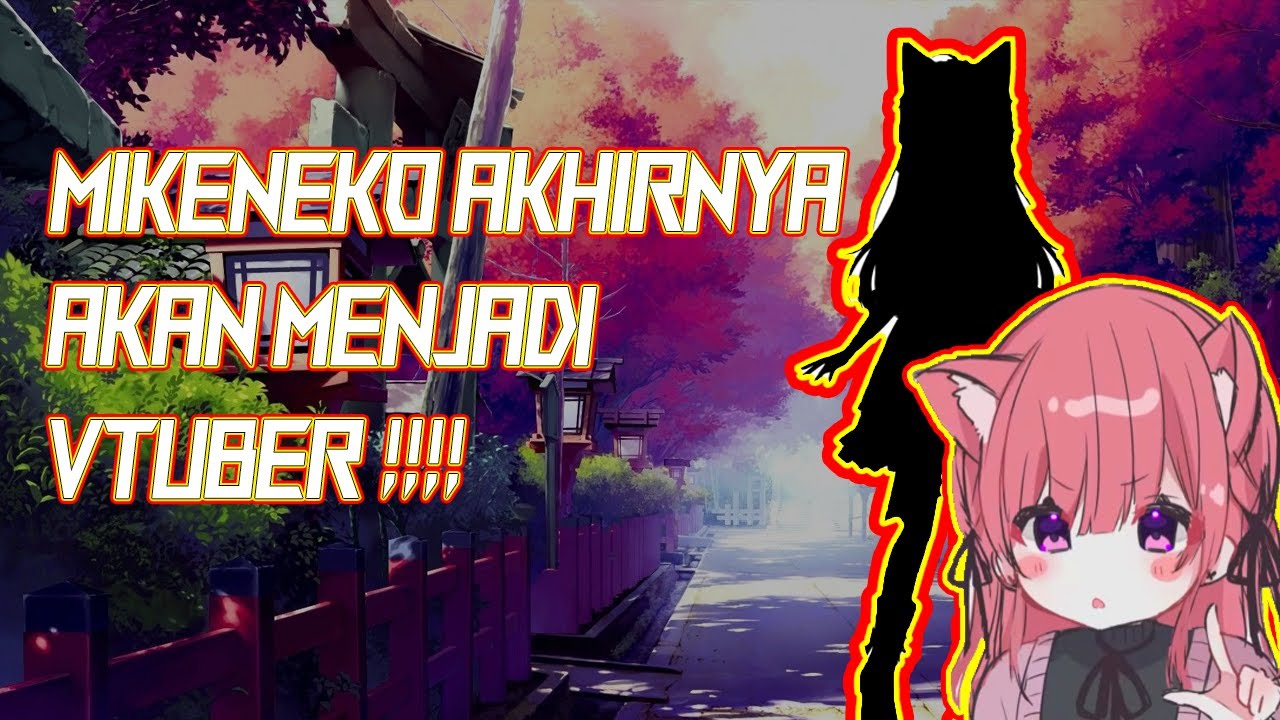 Segera debut!! Akhirnya Mikeneko akan menjadi vtuber!! - dia benar ...