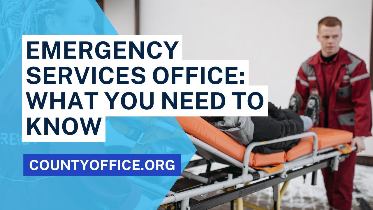 Emergency Services Office: What You Need to Know - CountyOffice.org ...