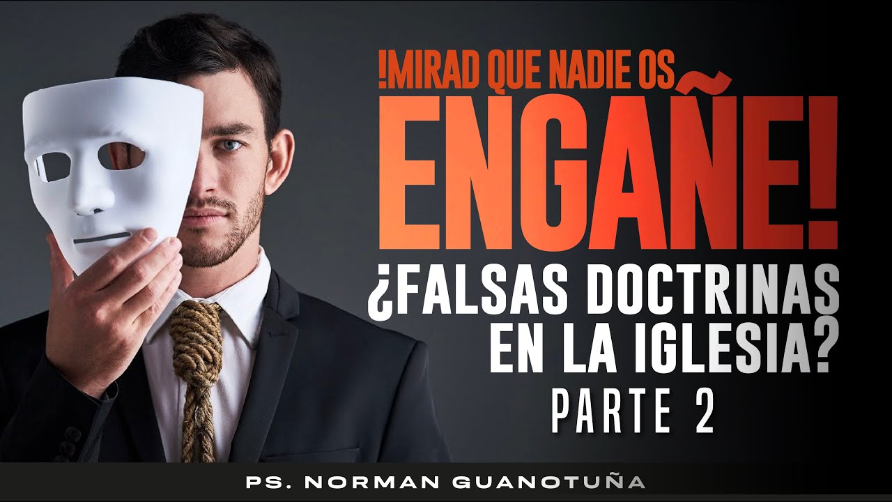 Mirad que Nadie os Engañe!! ¿Falsas Doctrinas en la Iglesia? - PARTE 2 ...