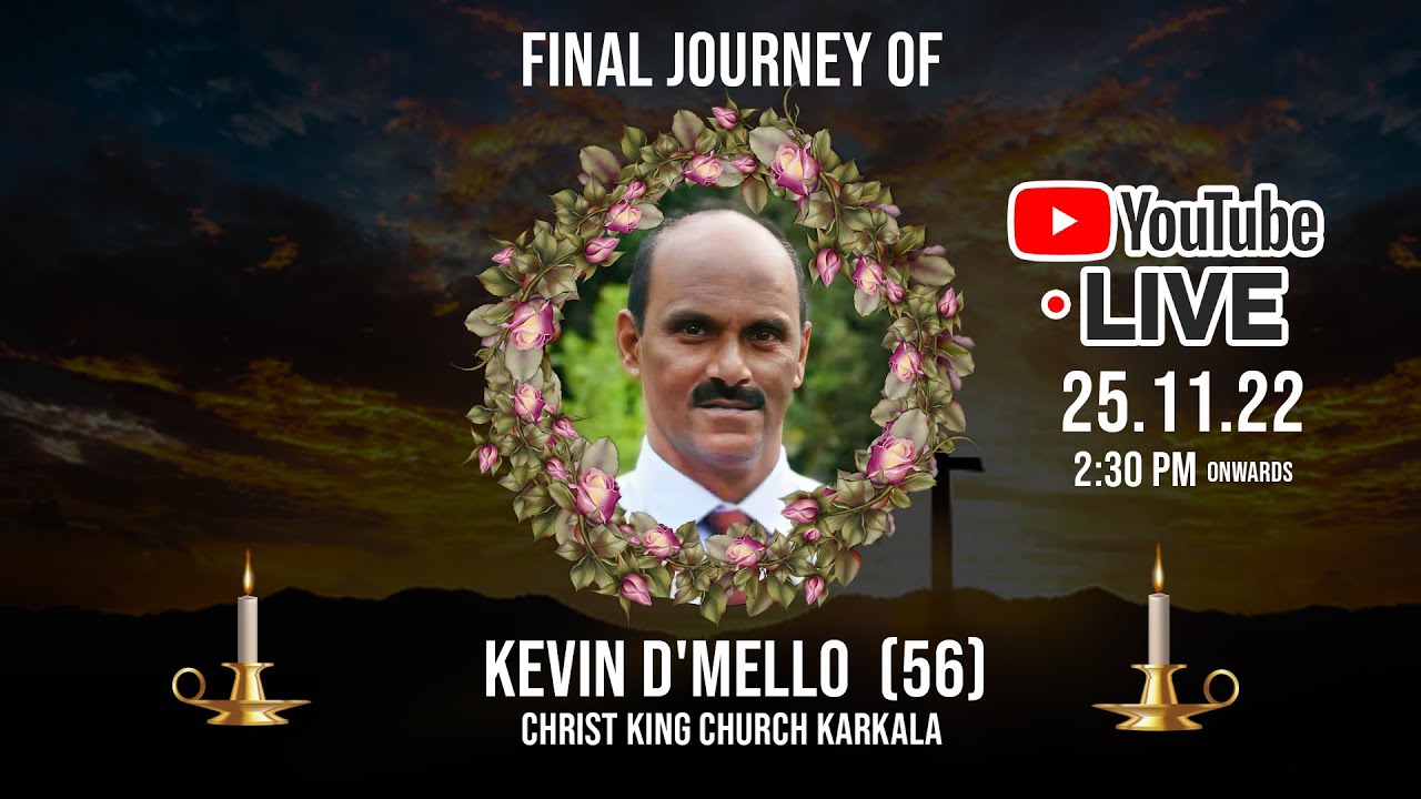 FINAL JOURNEY OF KEVIN D'MELLO (56) CHRIST KING CHURCH , KARKALA - YouTube