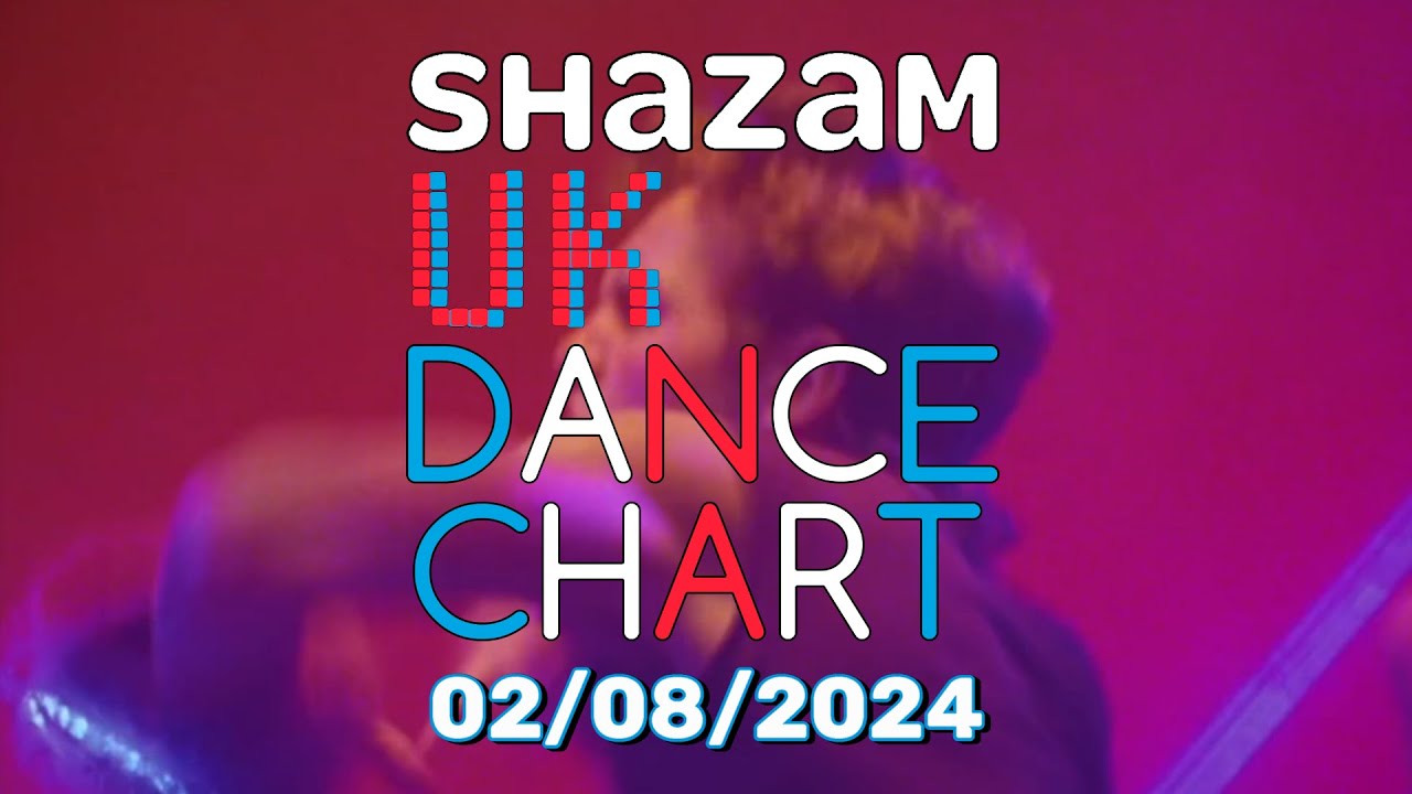 🇬🇧 SHAZAM UK DANCE CHART (02/08/2024) | TOP-20 & NEW-ENTRIES OVERVIEW ...