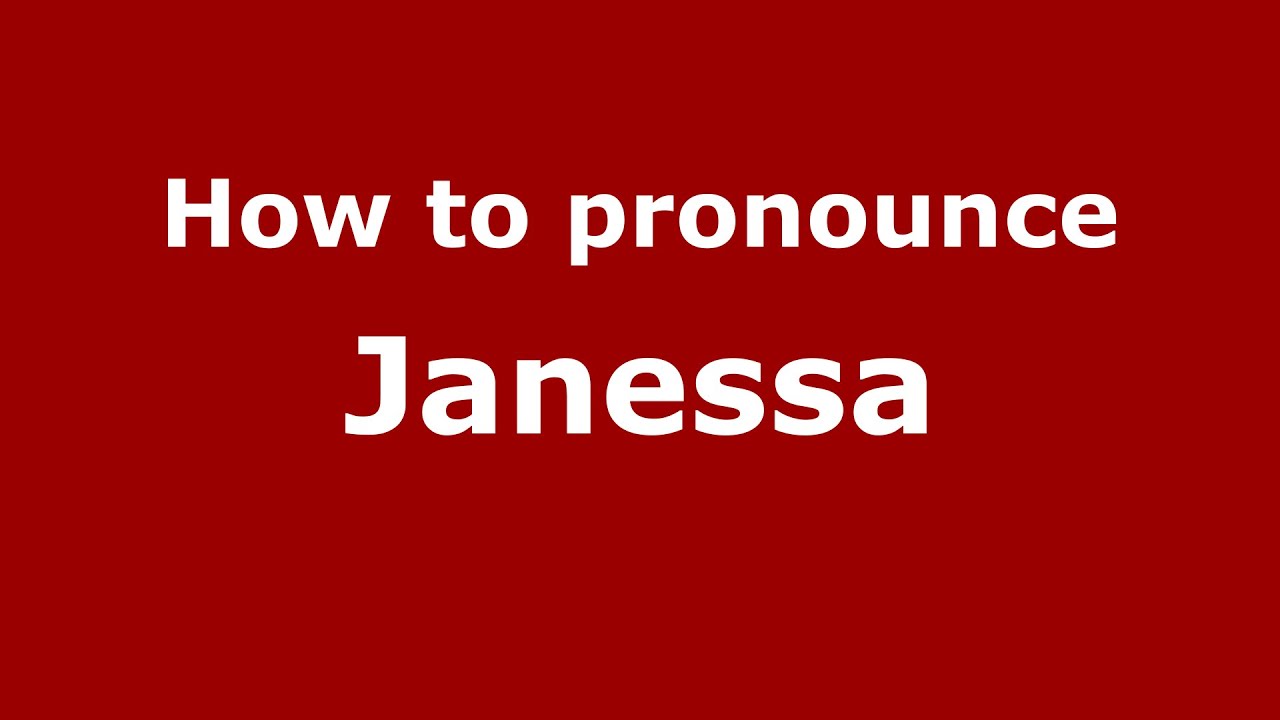 How to pronounce Janessa (American English/US) - PronounceNames.com ...