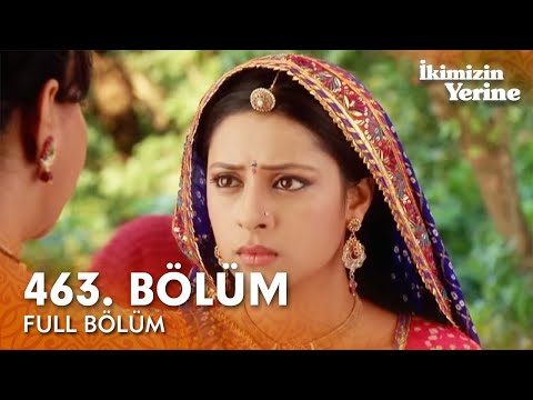 İkimizin Yerine Hint Dizisi | 463. Bölüm