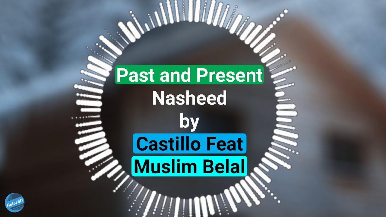 Past and Present - Nasheed by Castillo Feat Muslim Belal | Vocals only ...