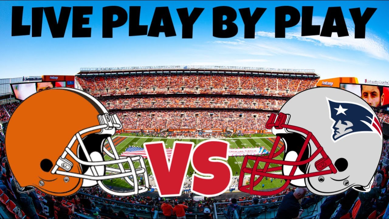 New England Patriots vs Cleveland Browns Live Play By Play And ...