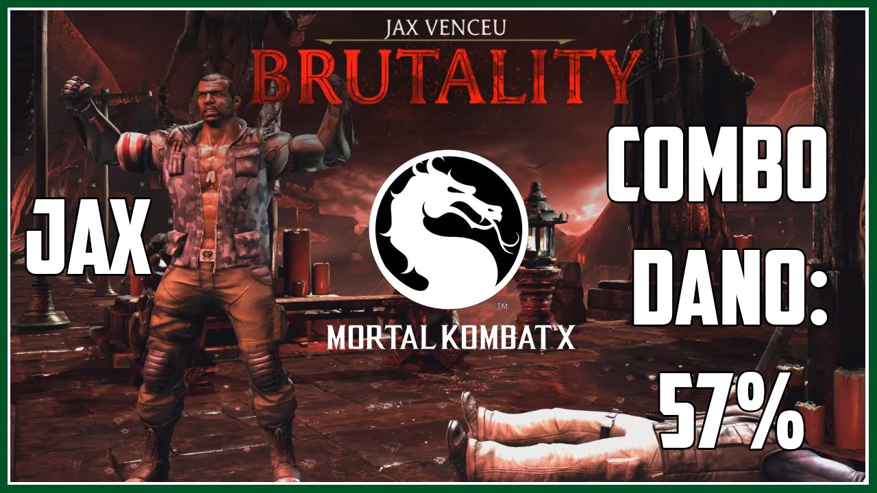 JAX COMBO DE 57% COM BRUTALITY NO FINAL!! | Mortal Kombat X - YouTube