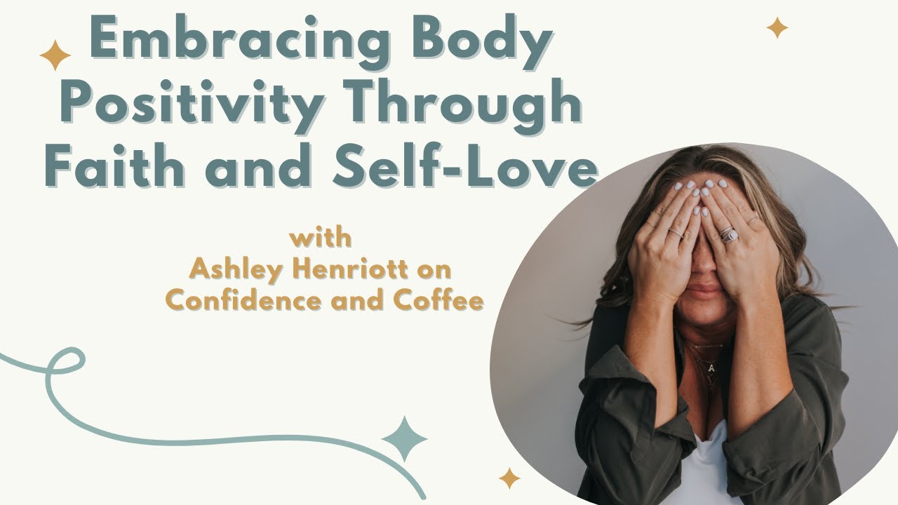 Embracing Body Positivity Through Faith and Self-Love - YouTube