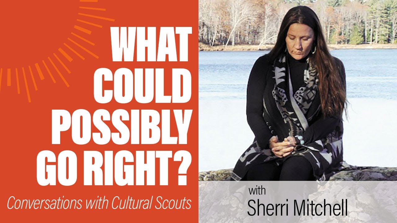 Sherri Mitchell (Oct 2022) | What Could Possibly Go Right? - YouTube