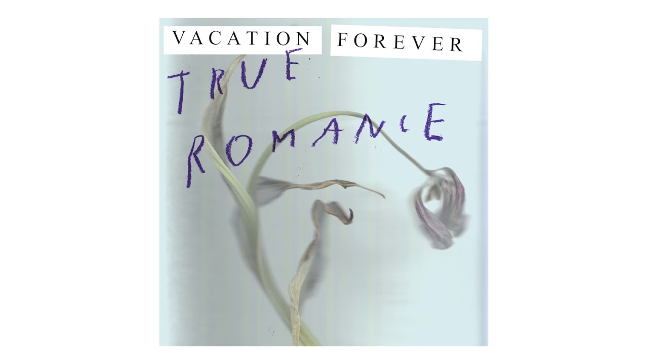 Vacation Forever - True Romance [Official HQ Audio] - YouTube