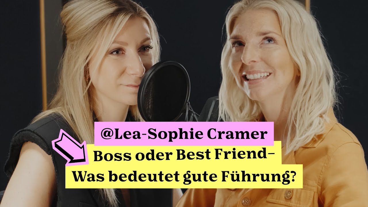 Lea-Sophie Cramer: Boss oder Best Friend – Was bedeutet gute Führung ...