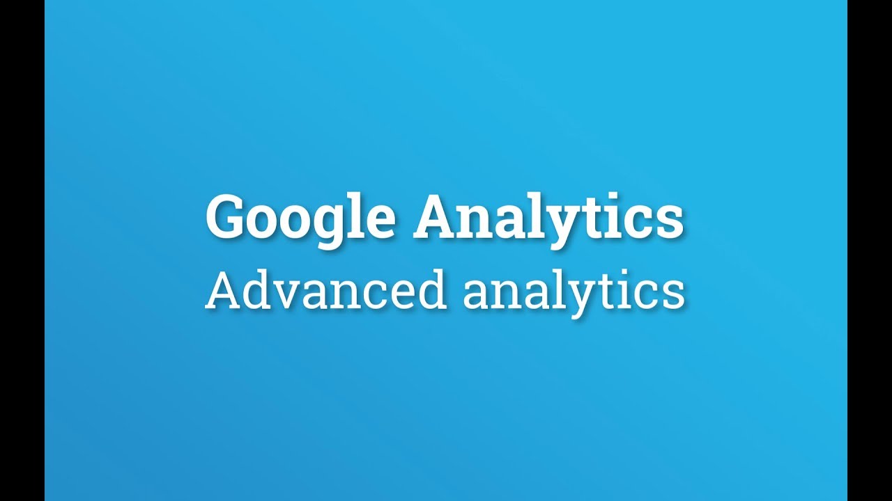 Advanced usage of Google Analytics - YouTube