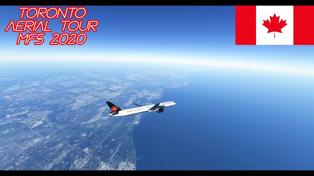 [ MFS 2020 ] Air Canada Boeing 787 Dreamliner Aerial Tour of Toronto ...