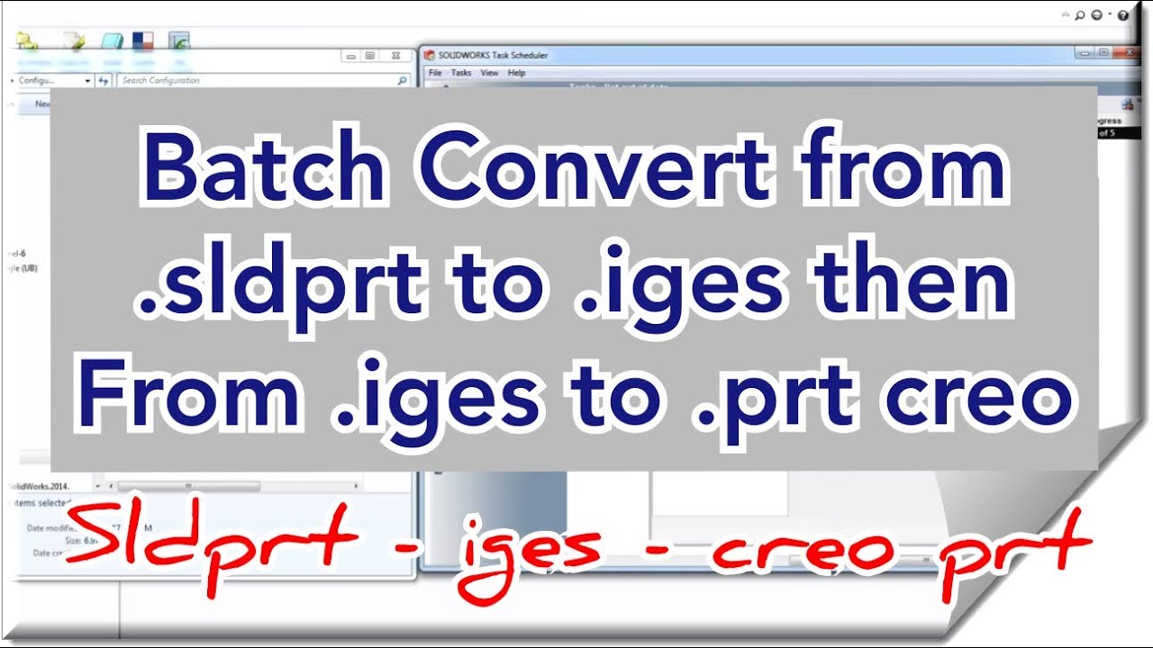 CR01 Batch Convert From sldprt to iges then from iges to creo prt ...