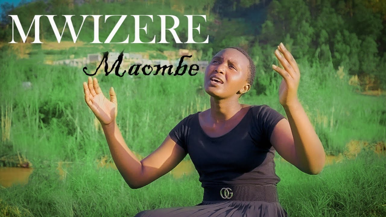 MWIZERE-BY-MAOMBE_ OFFICIAL_VIDEO 4K - YouTube