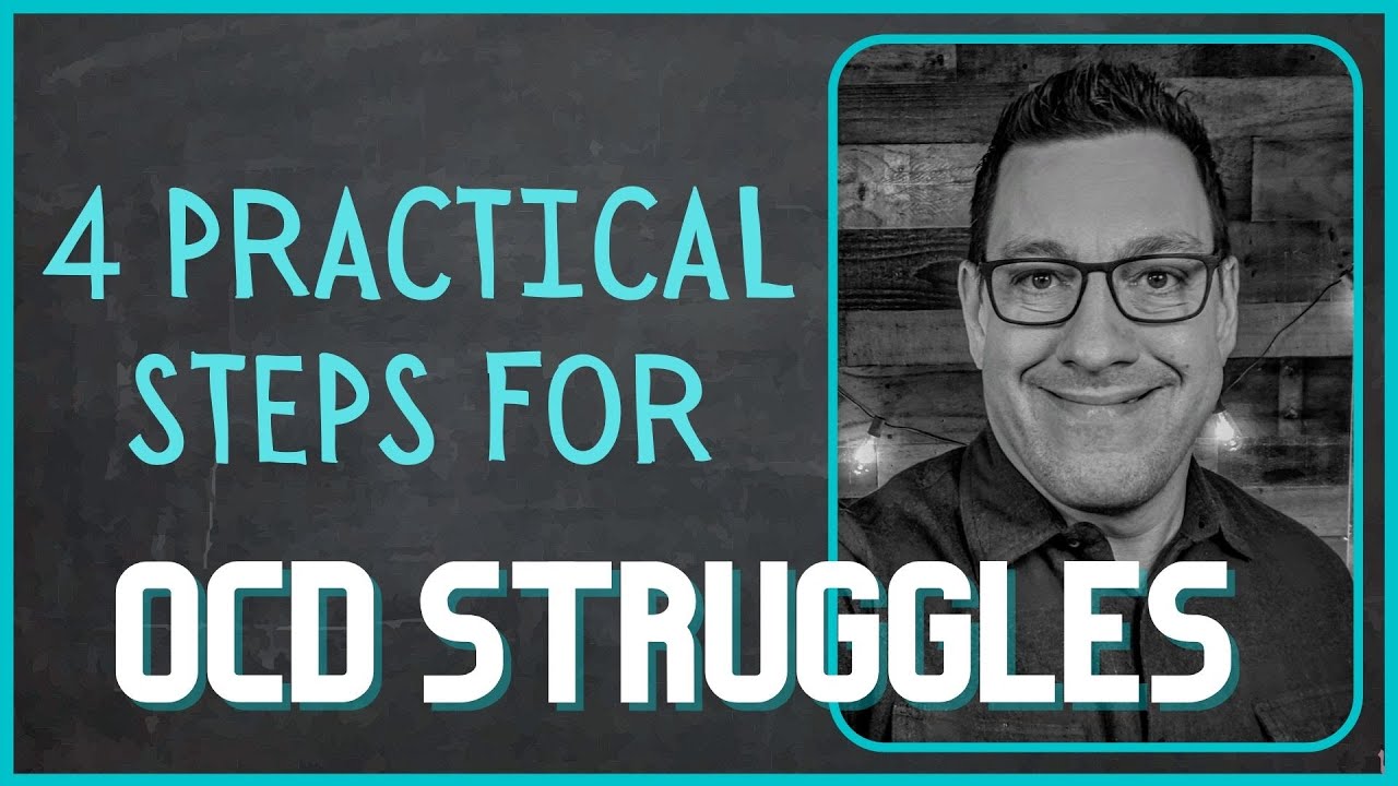 4 Practical Steps for OCD Struggles - YouTube