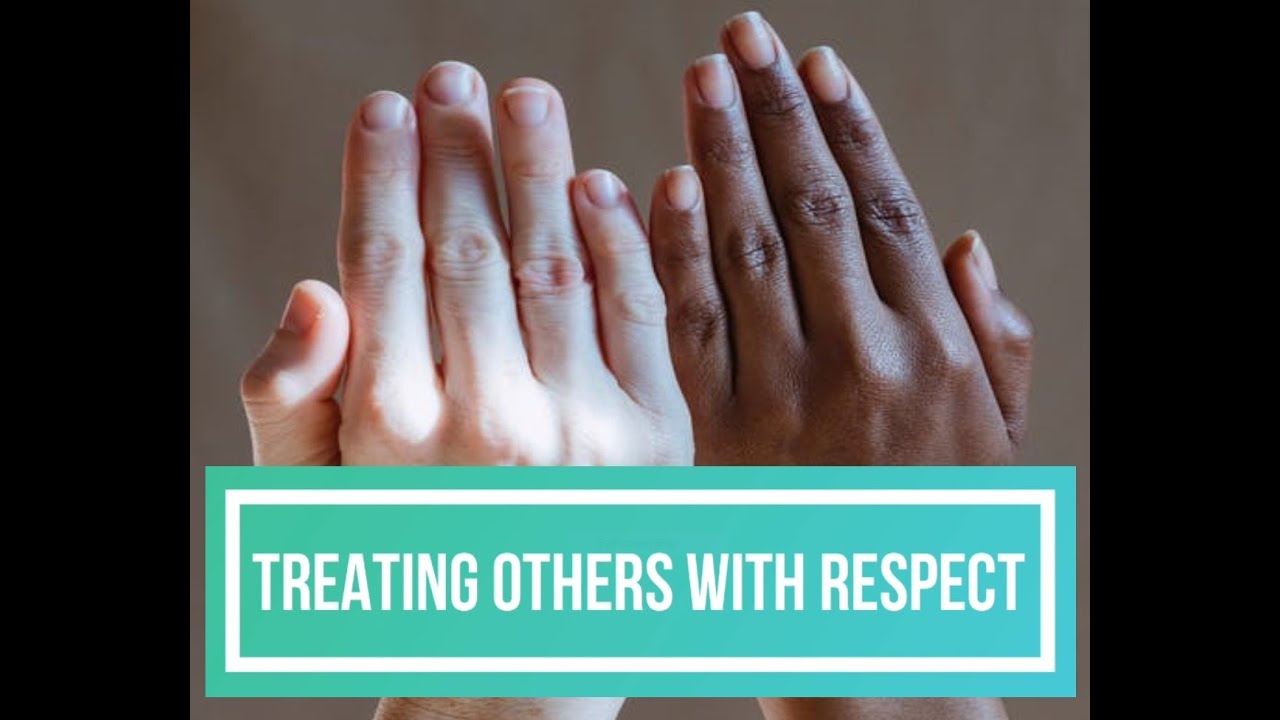 Treating Others With Respect - YouTube