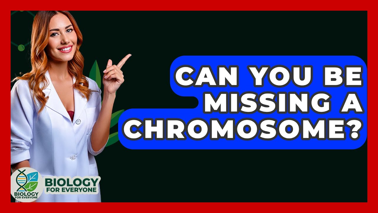 Can You Be Missing A Chromosome? - Biology For Everyone - YouTube