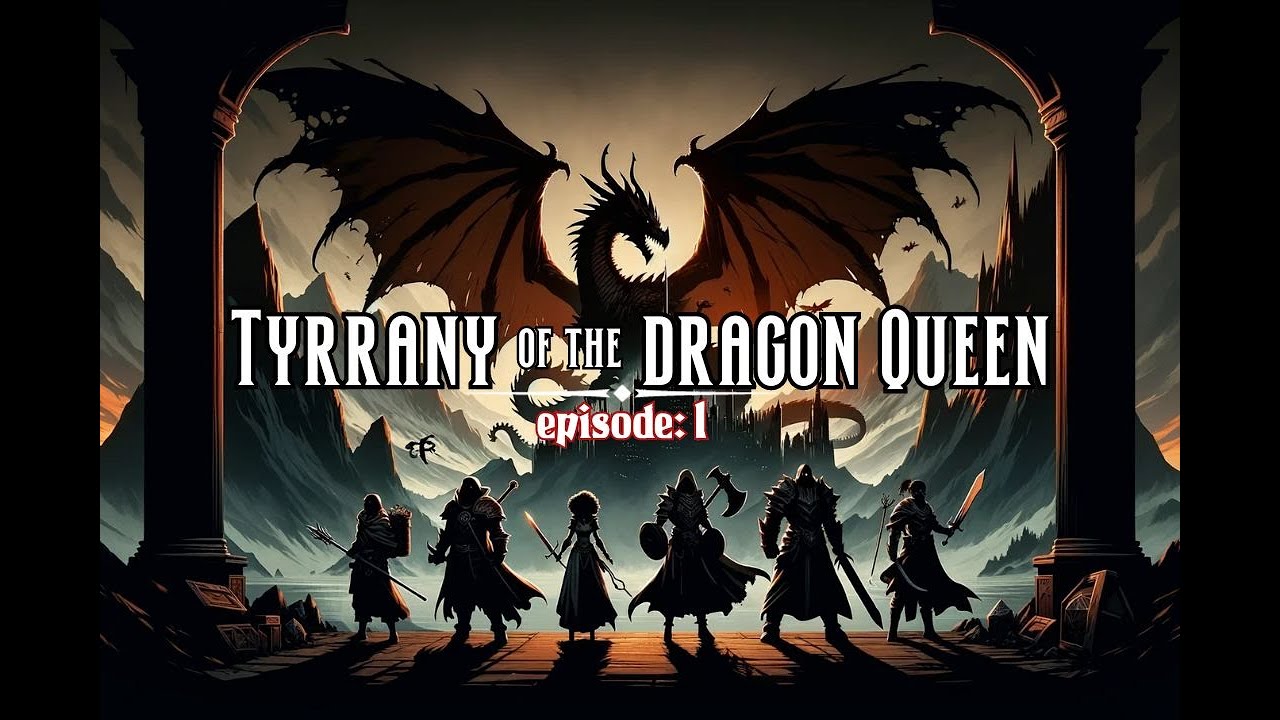 Tyranny of the Dragon Queen: Episode 1 - "The Desperate Night ...
