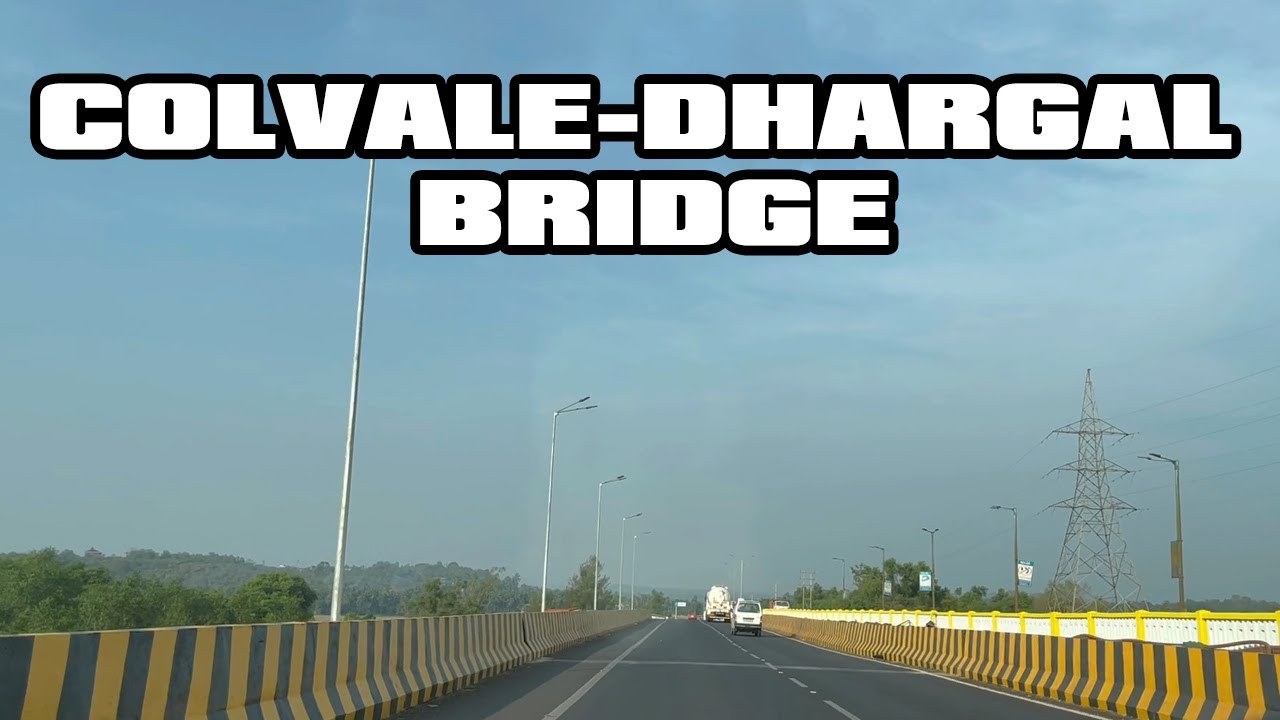 Colvale-Dhargal Bridge | Driving from New Colvale-Dhargal Bridge ...