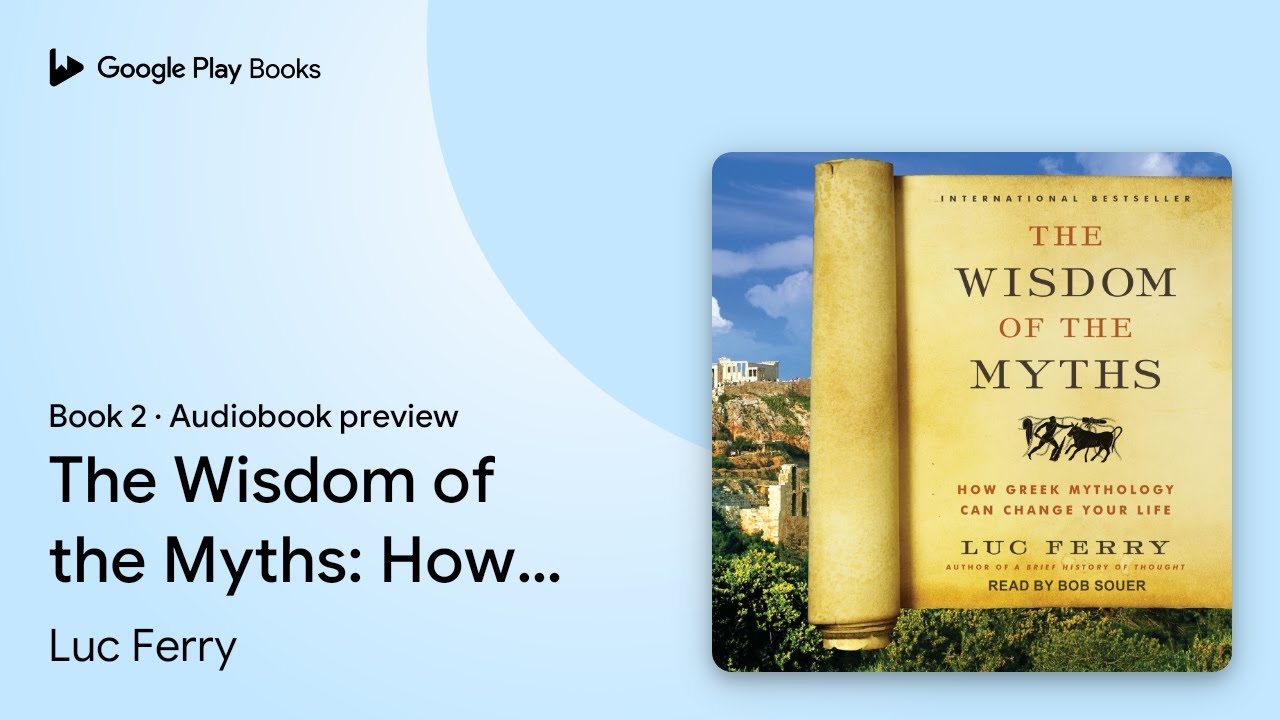 The Wisdom of the Myths: How Greek Mythology… by Luc Ferry · Audiobook ...