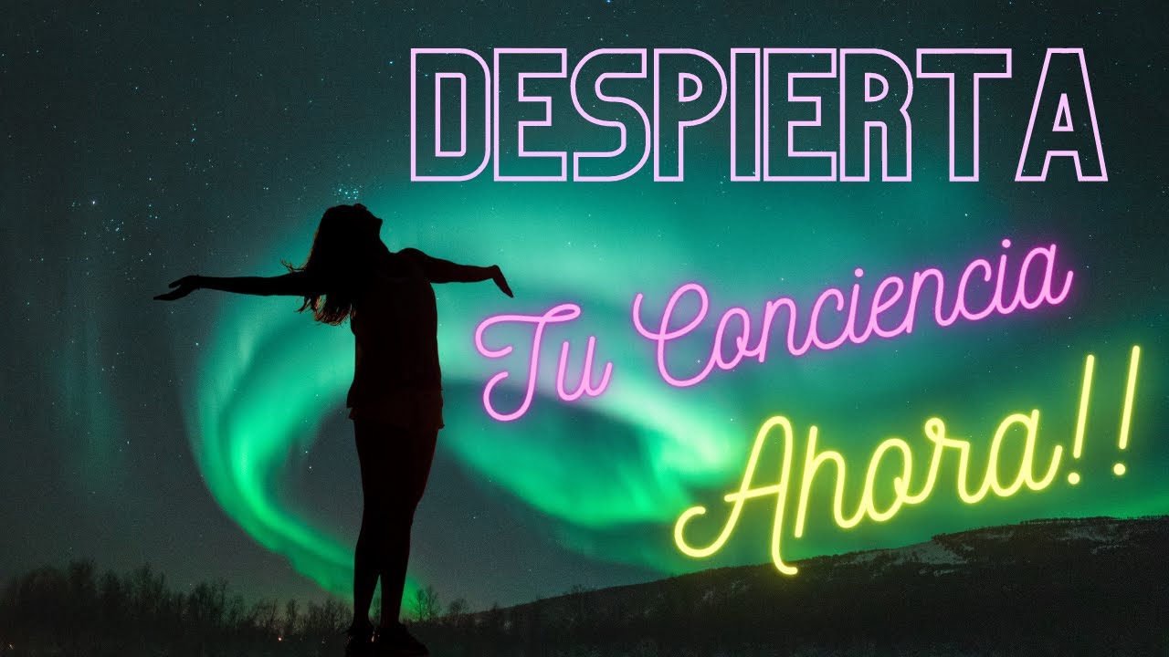 ¿Qué es el Despertar de la Conciencia? Descúbrelo aquí!! - YouTube