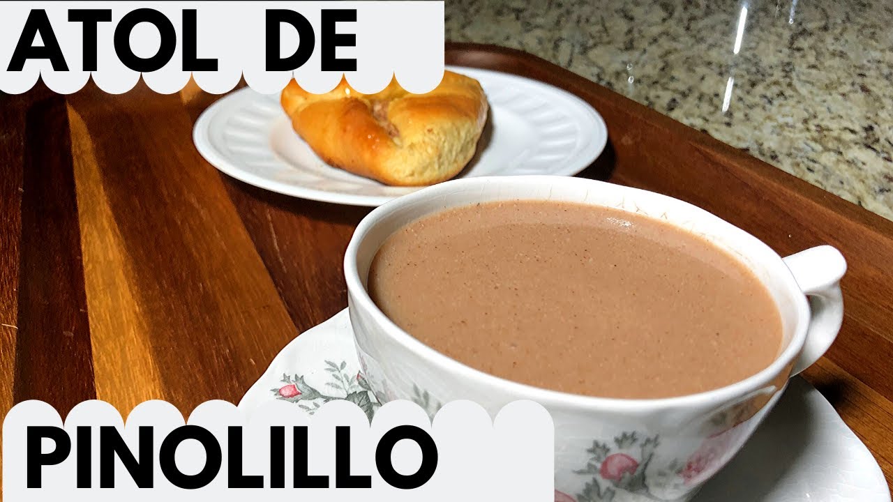 COMO HACER ATOL DE PINOLILLO NICARAGÜENSE; PINOLILLO CON LECHE ...