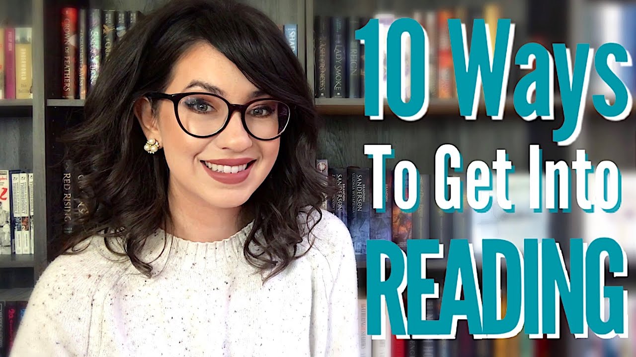 HOW TO GET INTO BOOKS | 10 WAYS TO MAKE READING A HABIT - YouTube