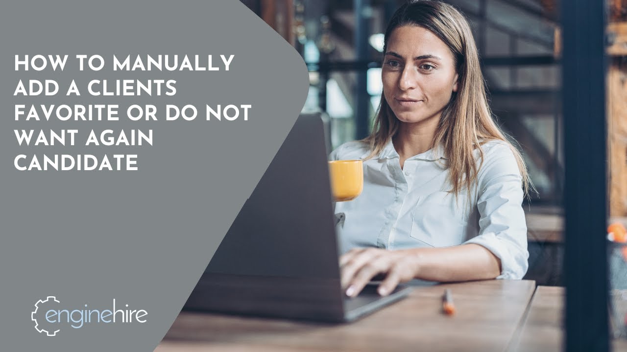 *How to manually add a clients favorite or do not want again candidate ...