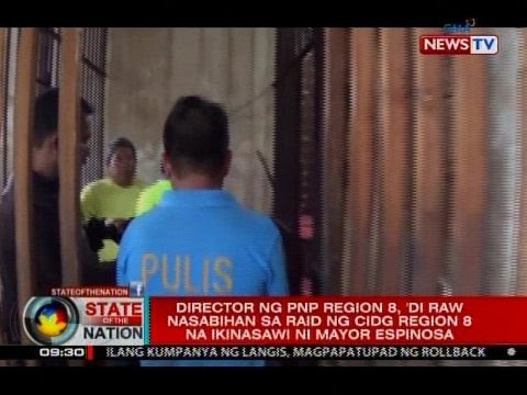 Director ng PNP Region 8, 'di raw nasabihan sa raid ng CIDG Region 8 na ...