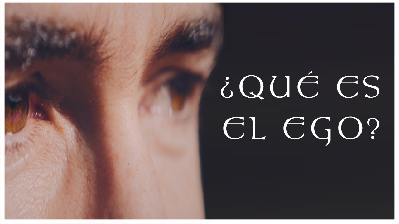 🧠¿Qué es el EGO?| ¿Cómo DESHACERTE DE TU EGO? 🌀 - YouTube