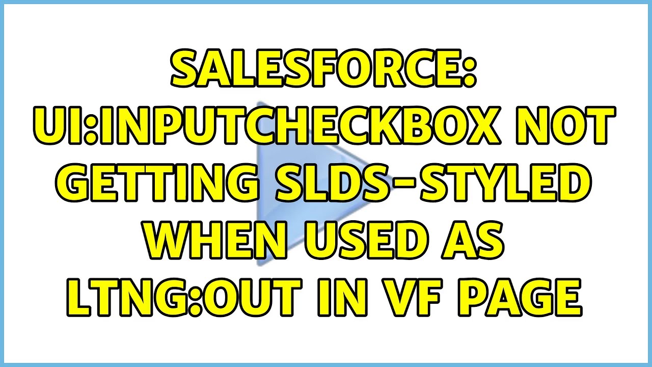 Salesforce Ui Inputcheckbox Not Getting Slds Styled When Used As Ltng Out In Vf Page Youtube