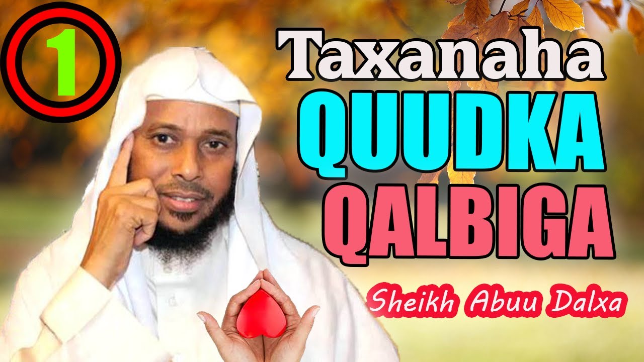 1. Ku kalsoonaanta Alle (Taxanaha Quudka Qalbiga) Sh. Abuu Dalxa - YouTube