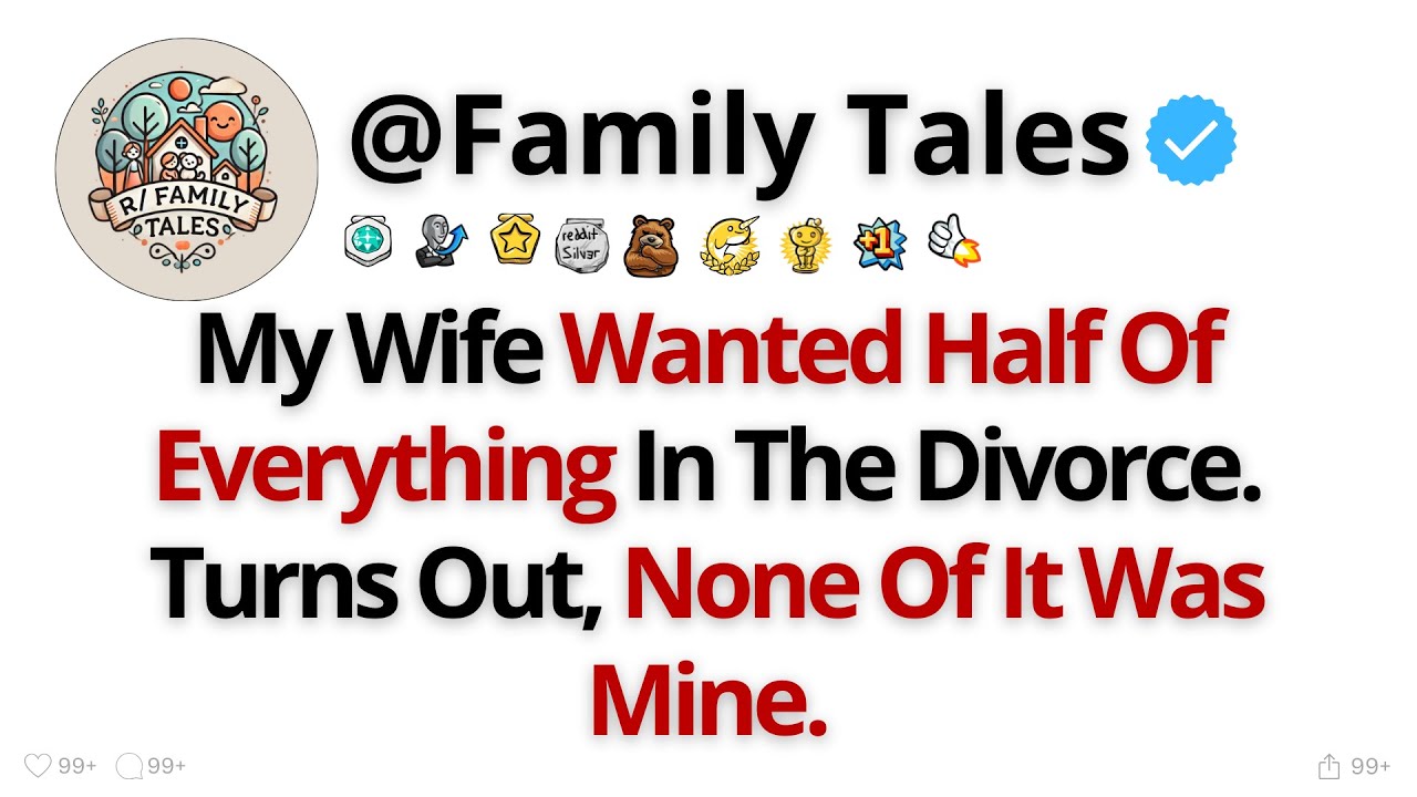 My Wife Wanted Half Of Everything In The Divorce. Turns Out, None Of It ...
