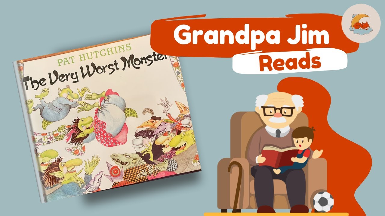 Bedtime Read Aloud with Grandpa Jim | THE VERY WORST MONSTER by Pat ...