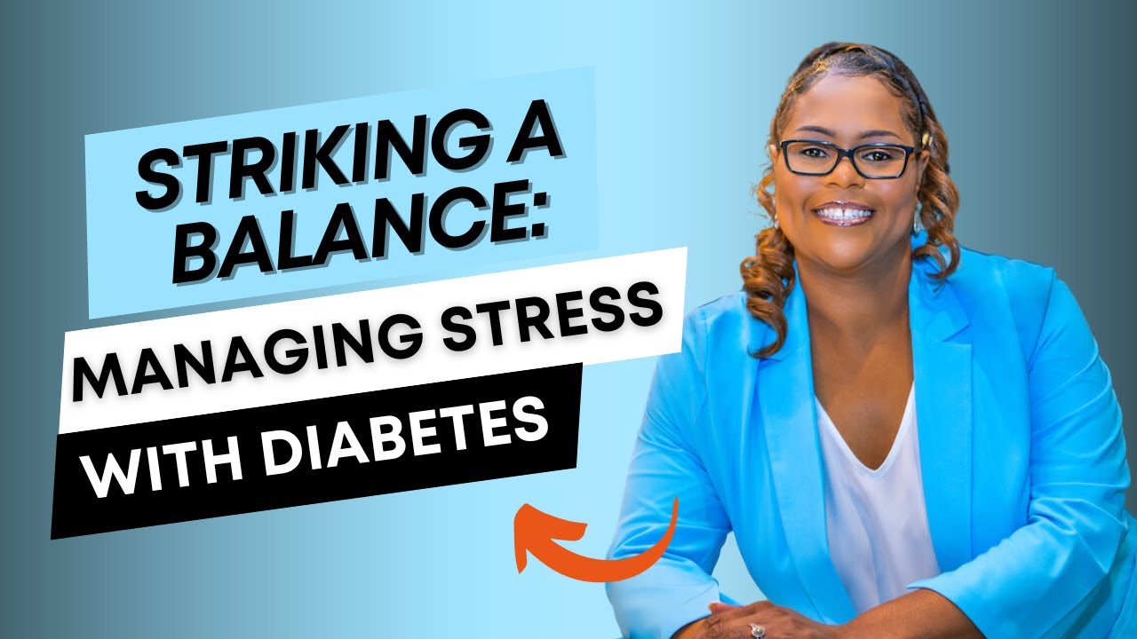 Striking a Balance: Managing Stress with Diabetes - YouTube