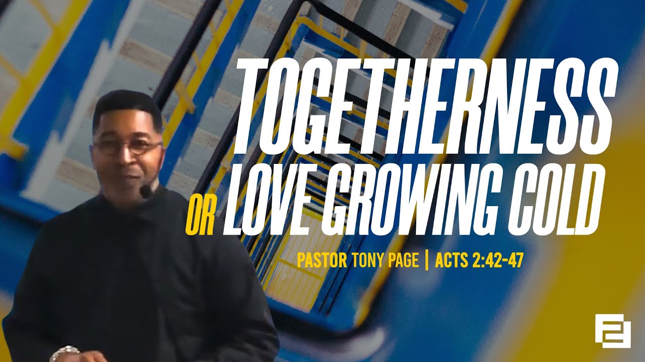 6.04.23 Sunday Service | Pastor Tony Page | "Togetherness or Love ...